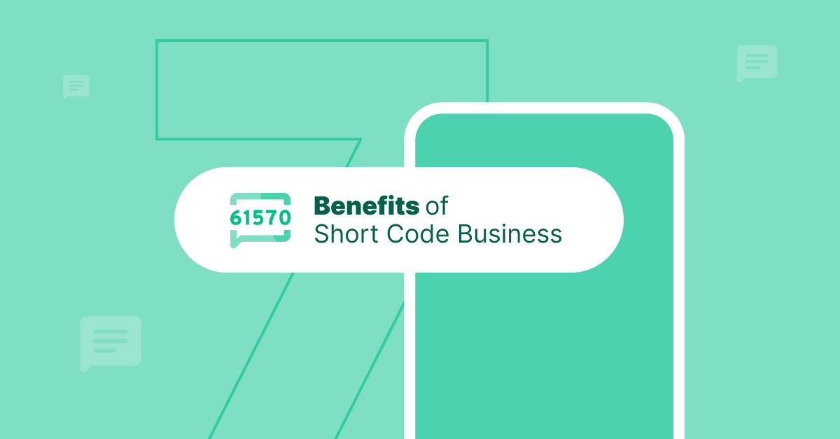 The 7 benefits of short codes for business messaging